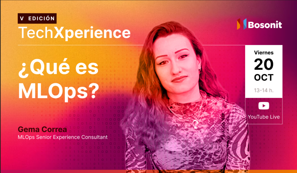 Bosonit TechXperience | "¿Qué es el MLops? " por Gema Correa